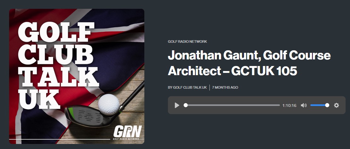 Jonathan Gaunt, Golf Course Architect – GCTUK 105 – Gaunt Golf Design